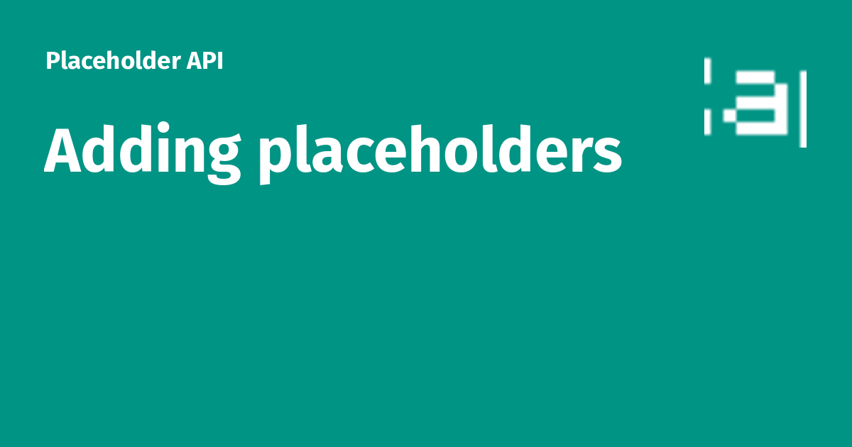 Adding Placeholders Placeholder API