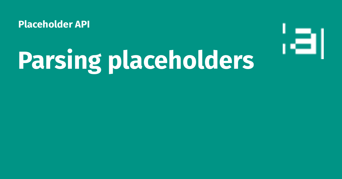Parsing Placeholders Placeholder API