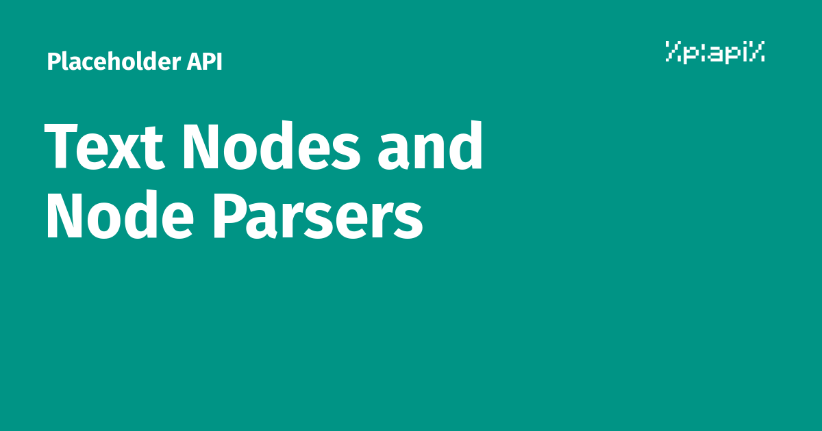 Text Nodes And Node Parsers Placeholder Api