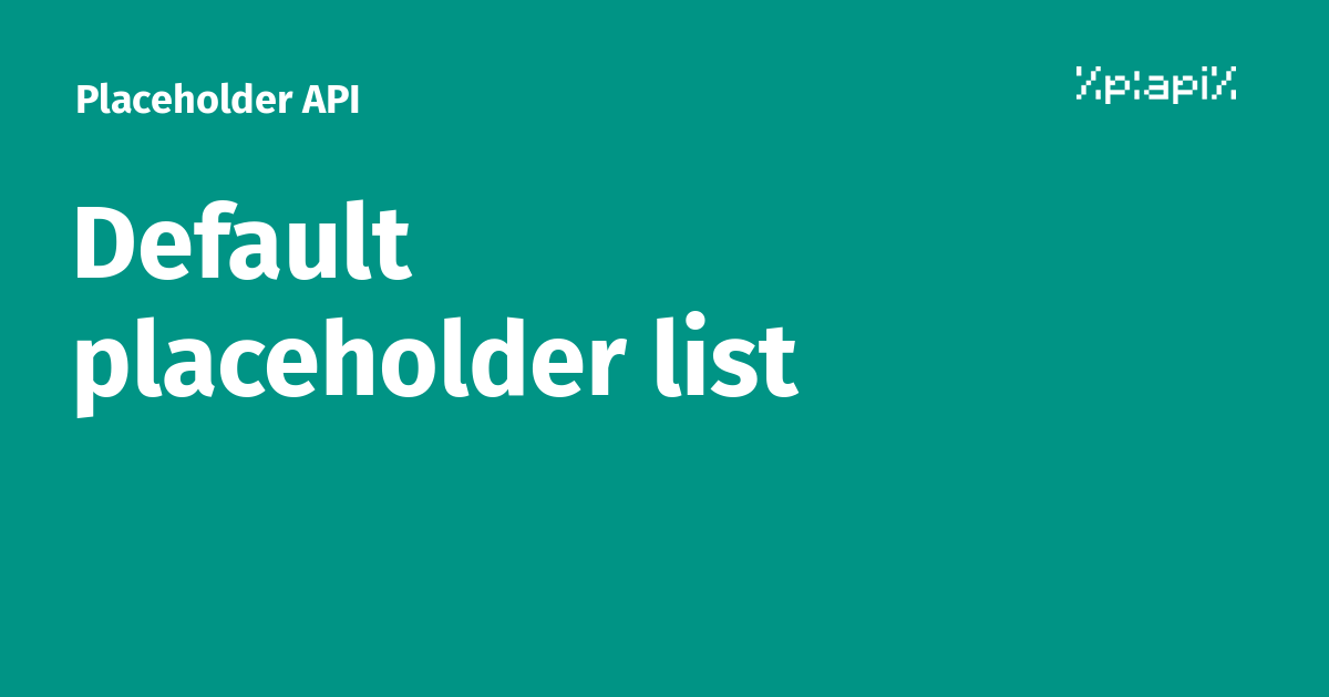 Default placeholder list - Placeholder API
